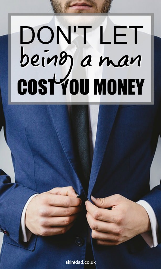 Lads – Don’t Let Being a Man Cost You Money - Skint Dad
